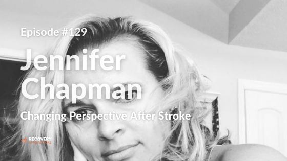 Changing Perspective After Stroke - Jennifer Chapman - Recovery After ...