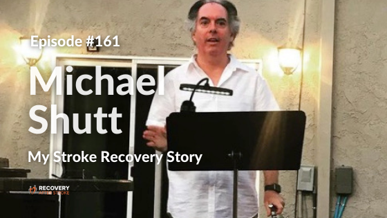 My Stroke Recovery Story - Michael Shutt - Recovery After Stroke