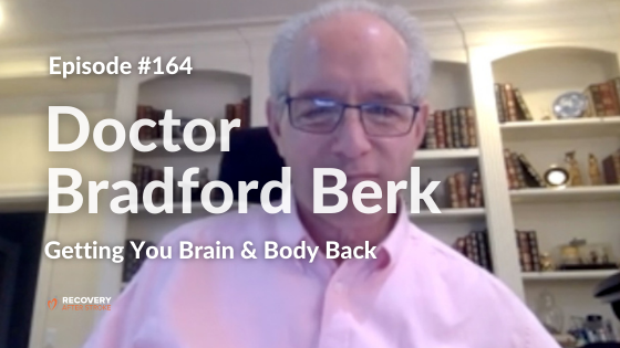 Getting Your Brain & Body Back - Dr. Bradford C. Berk - Recovery After ...