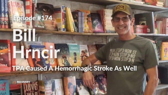 TPA Caused A Hemorrhagic Stroke As Well - Bill Hrncir - Recovery After ...