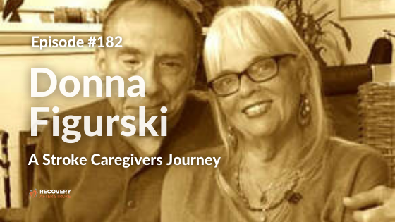 Stroke Caregiver Journey - Donna O’Donnell Figurski - Recovery After Stroke