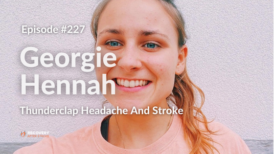 Thunderclap Headache and Stroke - Georgie Hennah - Recovery After Stroke