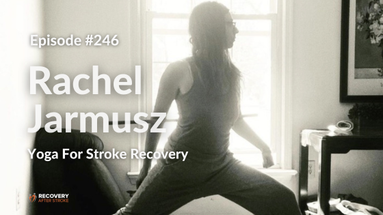 Yoga For Stroke Recovery - Rachel Jarmusz - Recovery After Stroke
