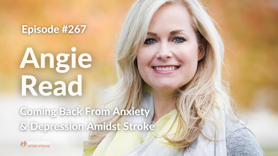Anxiety and Depression Amidst Stroke - A Comeback Story | Angie Read