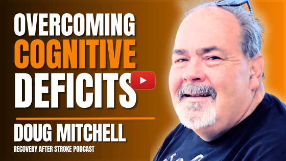 Stroke and Cognitive Fatigue Healing: Doug’s Journey to Doug 2.0